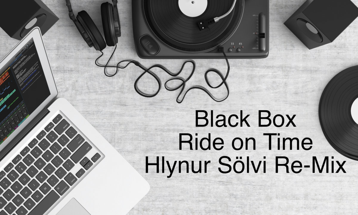 Black Box - Ride on Time ( Hlynur Sölvi Re-Mix ) | Hlynur solvi