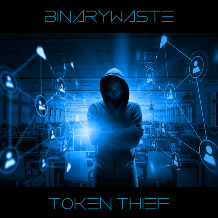 token thief (single) | binarywaste