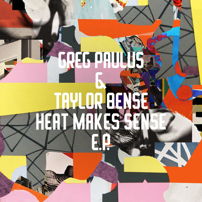 Heat Makes Sense EP | Greg Paulus & Taylor Bense