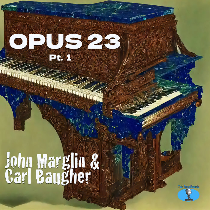 Opus 23, Pt. 1 | John Marglin & Carl Baugher | Carl Baugher