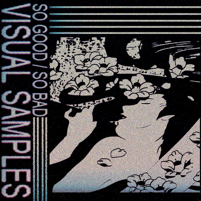 SO GOOD/SO BAD | VISUAL SAMPLES