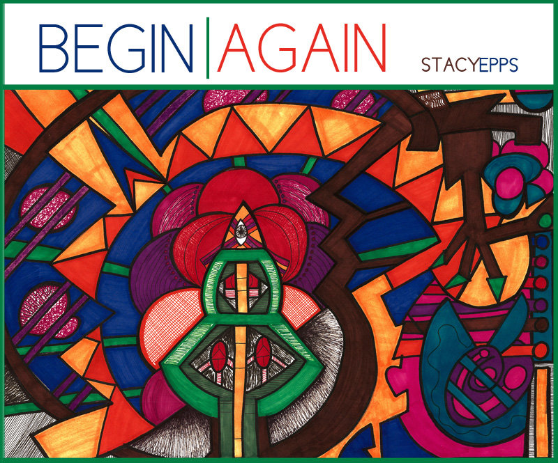 Begin Again | Stacy Epps