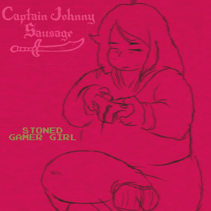 Stoned Gamer Girl | Captain Johnny Sausage