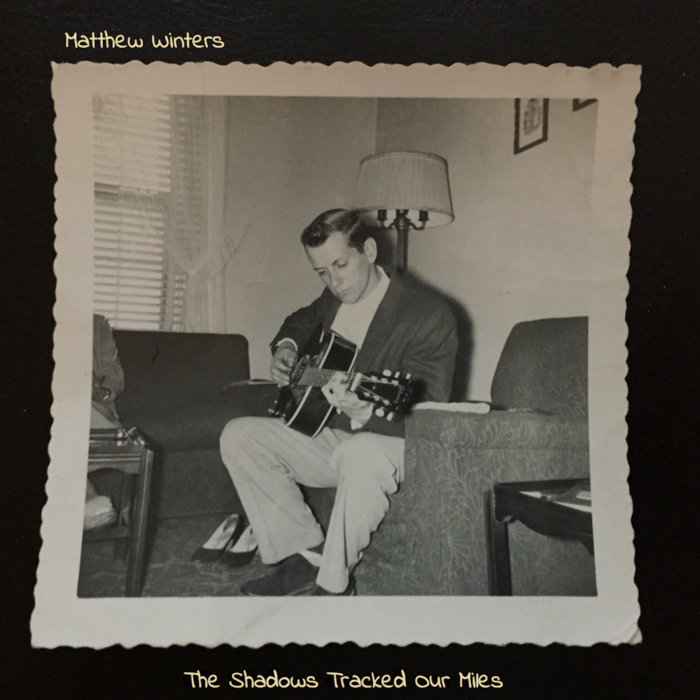 The Shadows Tracked Our Miles | Matthew Winters