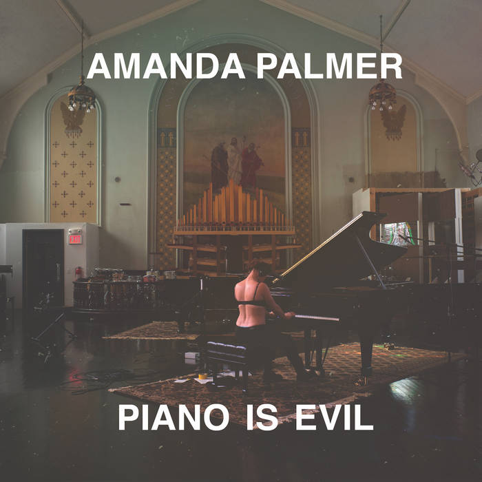 Piano Is Evil | Amanda Palmer