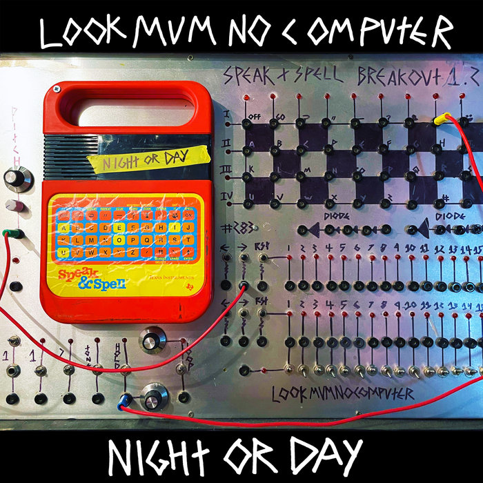 Night or Day | Look Mum No Computer