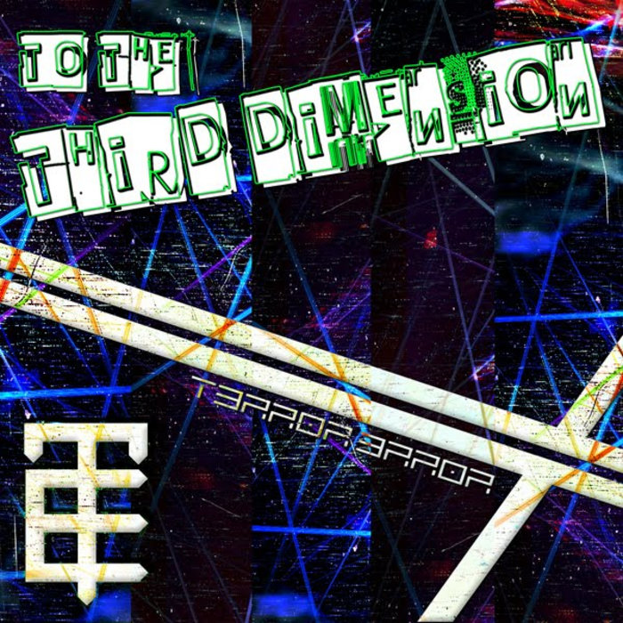 T3RR0R 3RR0R -To The Third Dimension- | Mutant-Tek Records