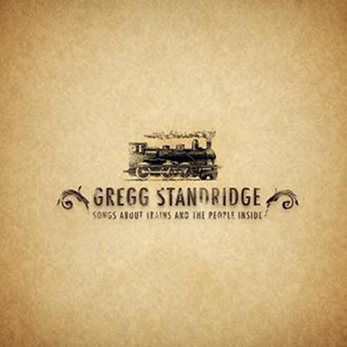 Songs About Trains and The People Inside | Gregg Standridge