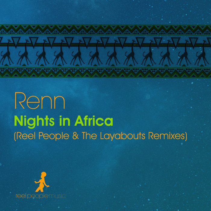 Nights In Africa (Reel People & The Layabouts Remixes) | Renn | Reel ...