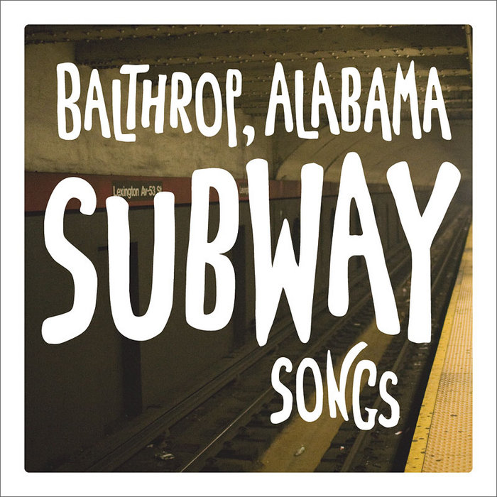 Subway Songs | Balthrop, Alabama
