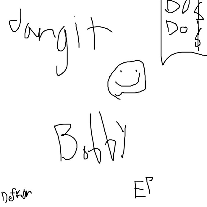 dangit bobby | d o s d o s b o y s