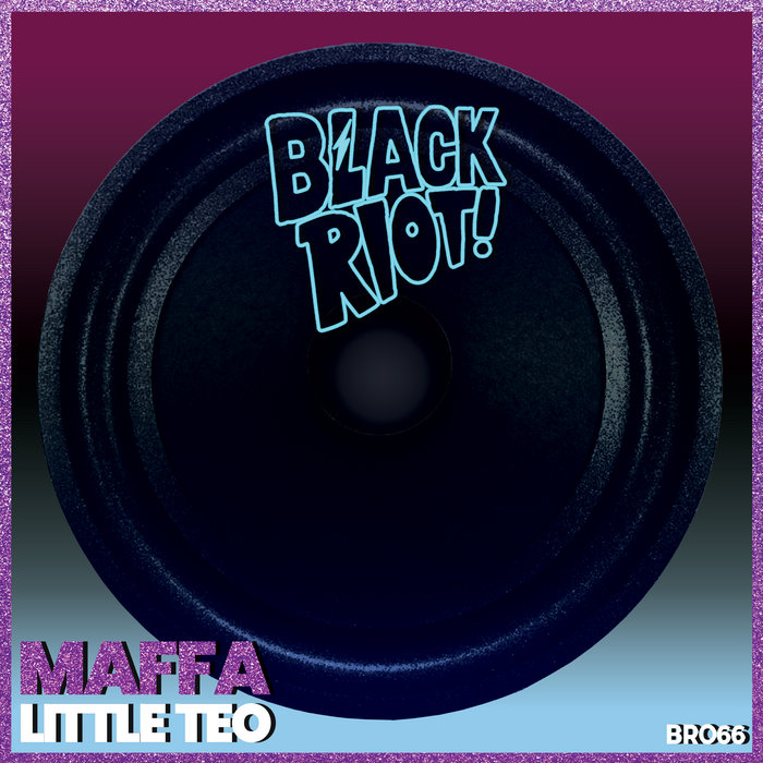 Maffa - Little Teo | BLACK RIOT