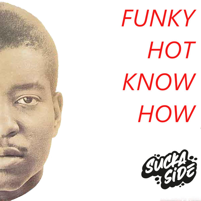 Funky Hot Know How | suckaside