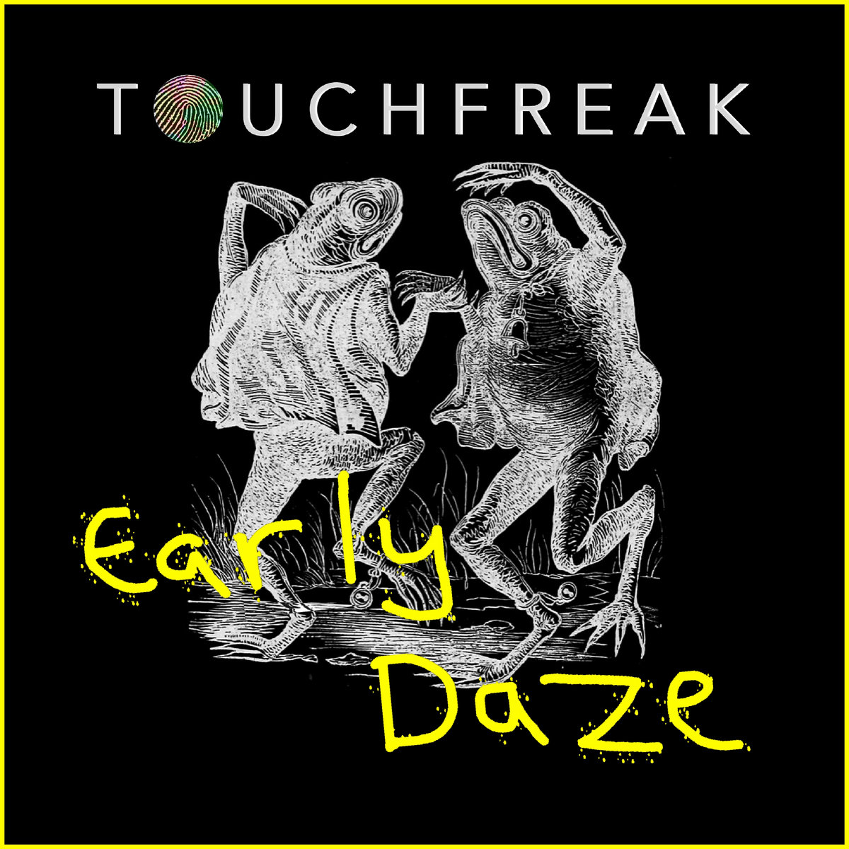 Early Daze | Touchfreak