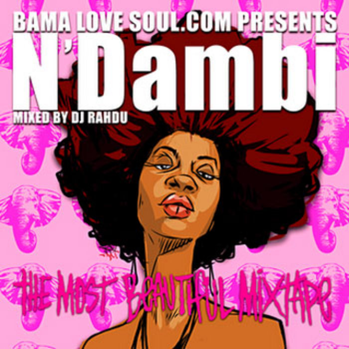 DJ Rahdu - N'Dambi: The Most Beautiful Mixtape (Unfinished) | BamaLoveSoul