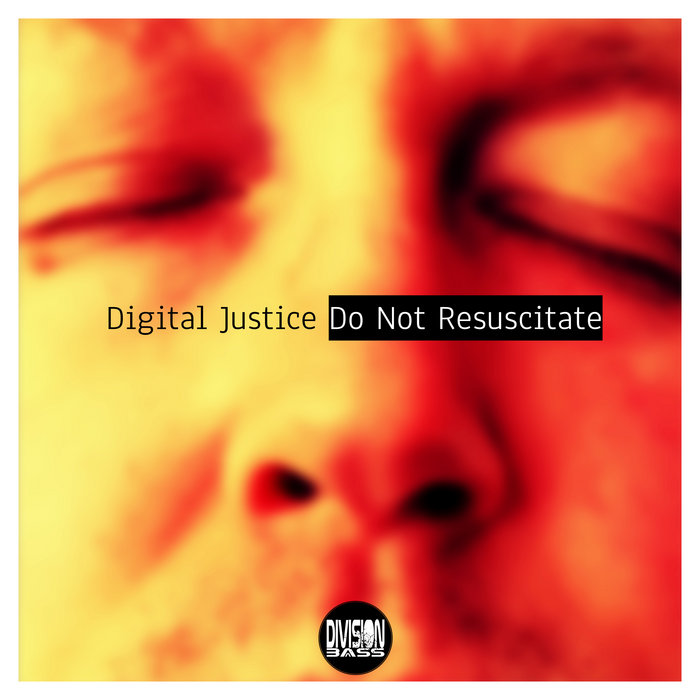 Do Not Resuscitate | Digital Justice | DivisionBass Digital (Label)