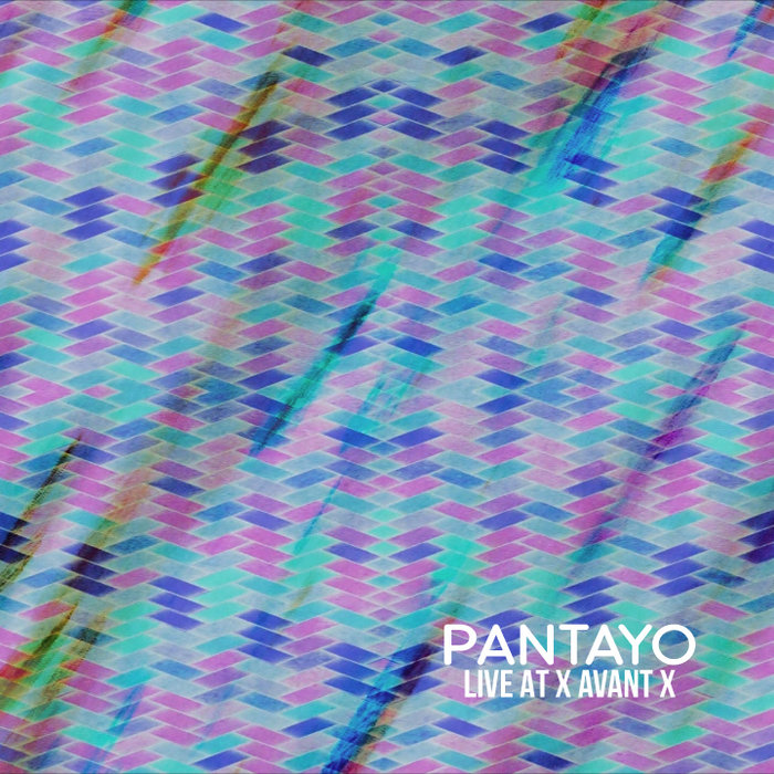 Live at X Avant X | Pantayo