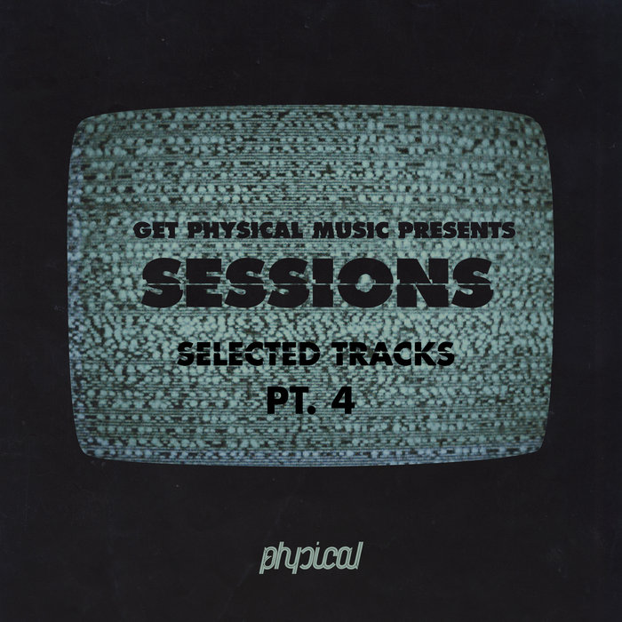 Get Physical Music Pres. Sessions - Selected Tracks Pt. 4 | Various ...