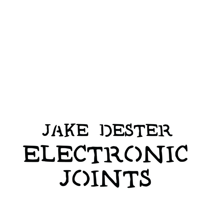 Electronic Joints | Jake Dester