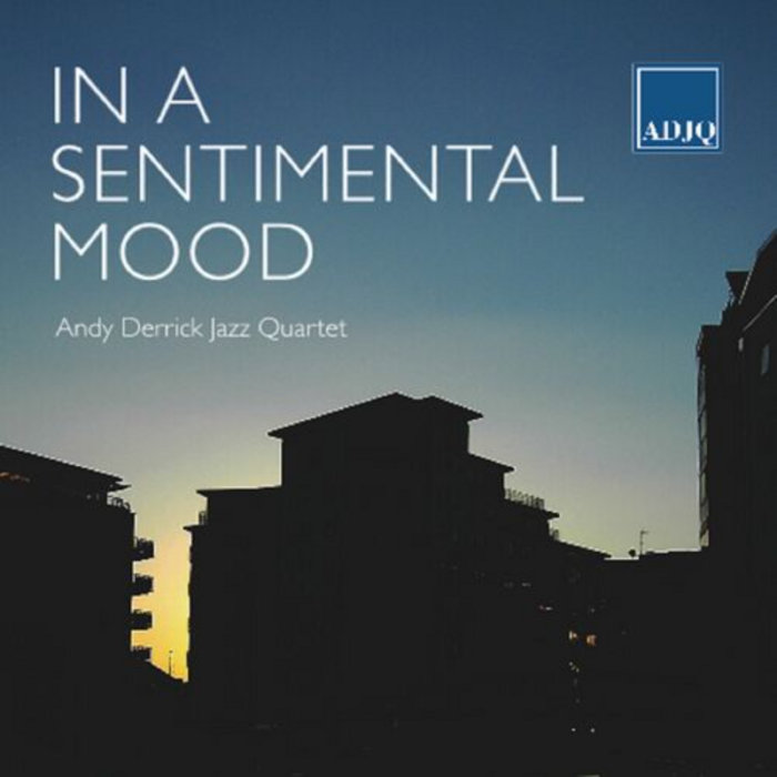 In A Sentimental Mood | AndyDerrickJazzQuartet