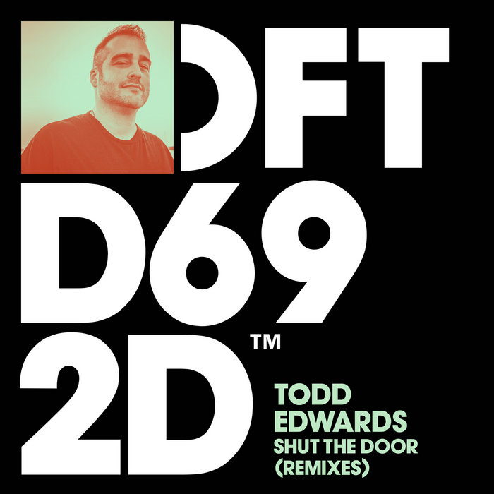 Shut The Door Remixes Todd Edwards Defected Records shut-the-door-remixes-todd-edwards-defected-records