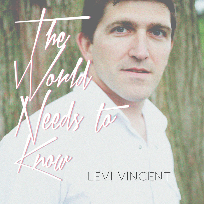 The World Needs To Know | Levi Vincent
