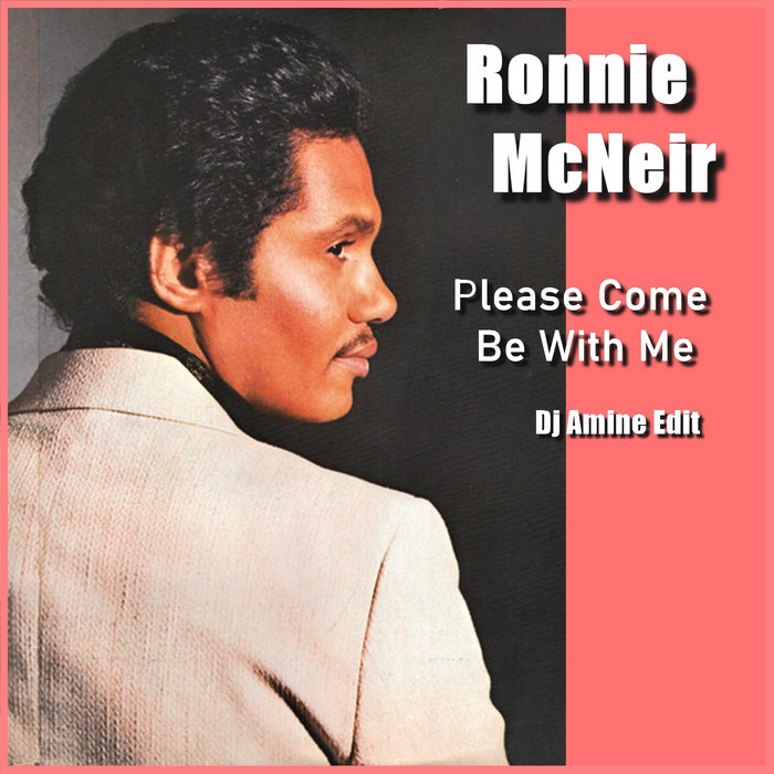 Please Come Be With Me | Ronnie Mcneir - Dj Amine Bebito | Dj Amine Bebito