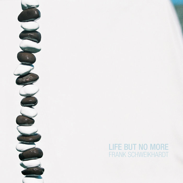 Life But No More | Frank Schweikhardt | Crossroads of America Records