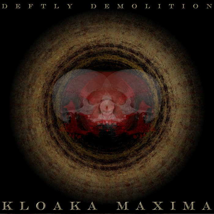 Kloaka Maxima | Deftly Demolition | Voidstar Productions