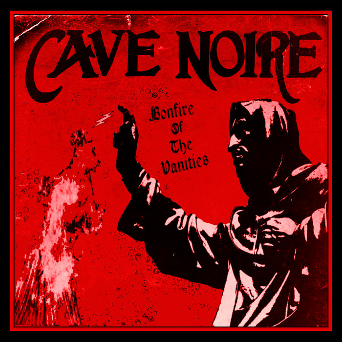 Bonfire Of The Vanities | Cave Noire