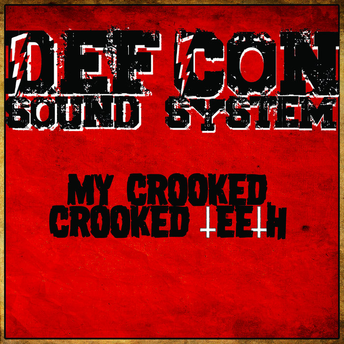 My Crooked, Crooked Teeth | Def Con Sound System