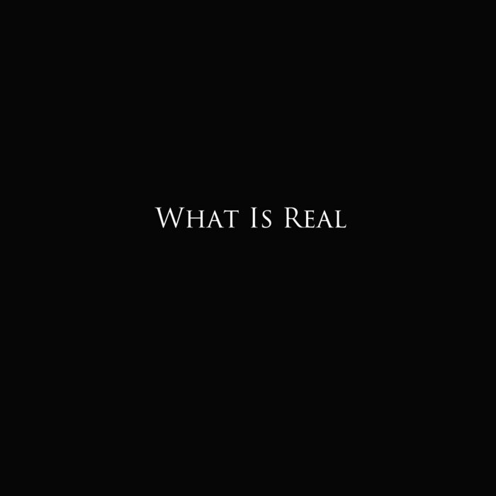 What Is Real | jc story-teller