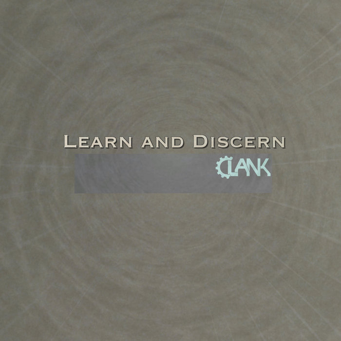 Learn and Discern | Clank