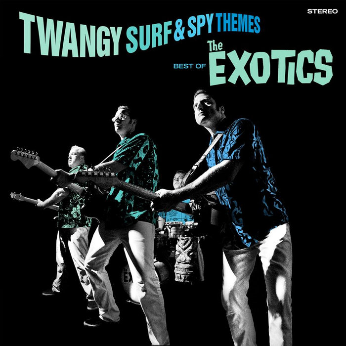 Twangy Surf & Spy Themes | The Exotics