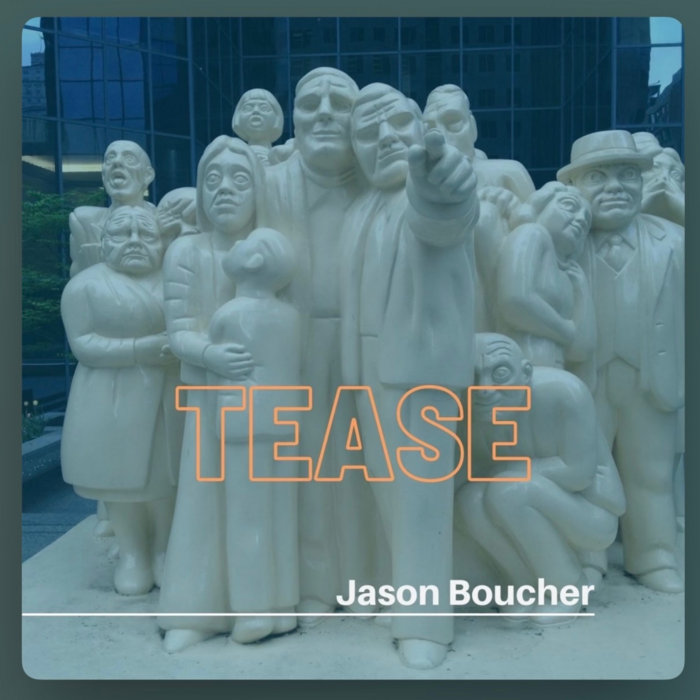 TEASE | Jason Boucher