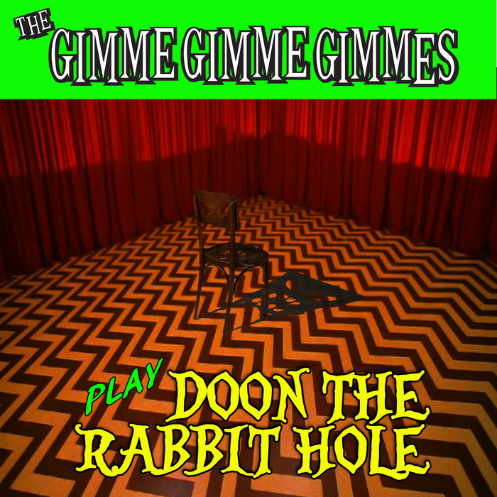 Play Doon the Rabbit Hole | The Gimme Gimme Gimmes