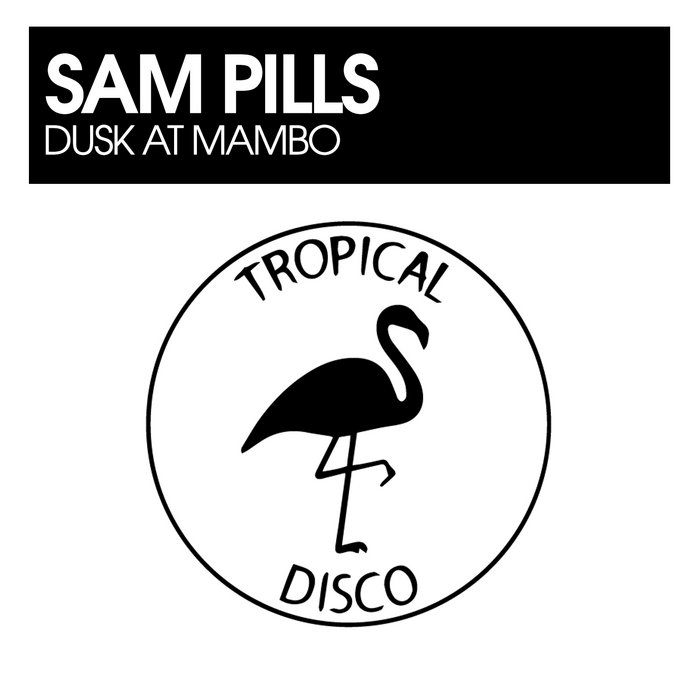 Dusk At Mambos | Sam Pills | Tropical Disco Records
