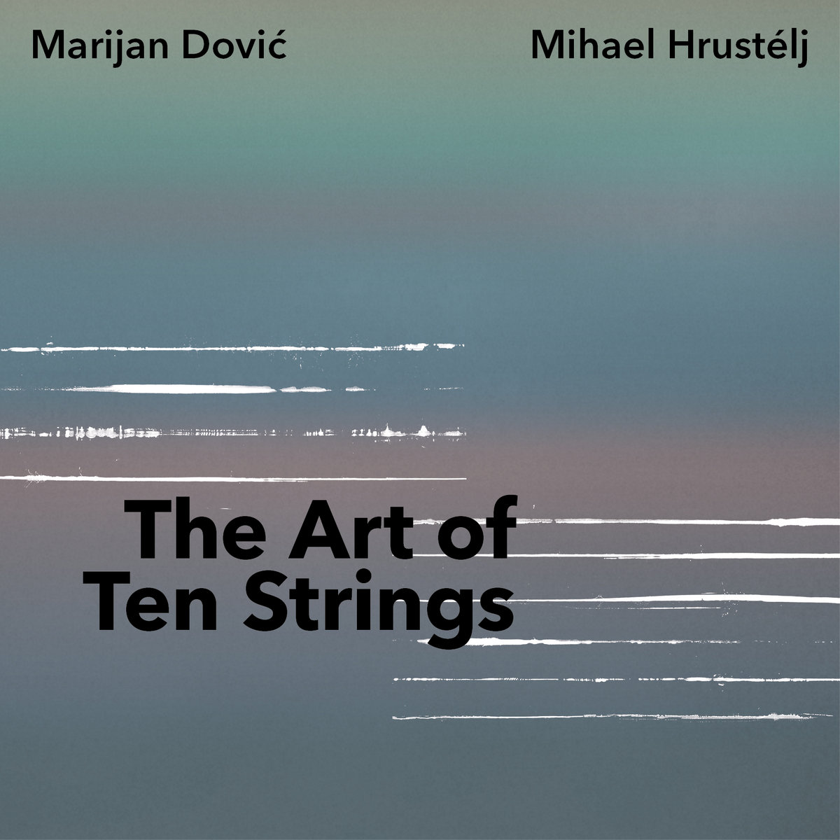 The Art of Ten Strings | Marijan Dović, Mihael Hrustélj | Mihael Hrustelj