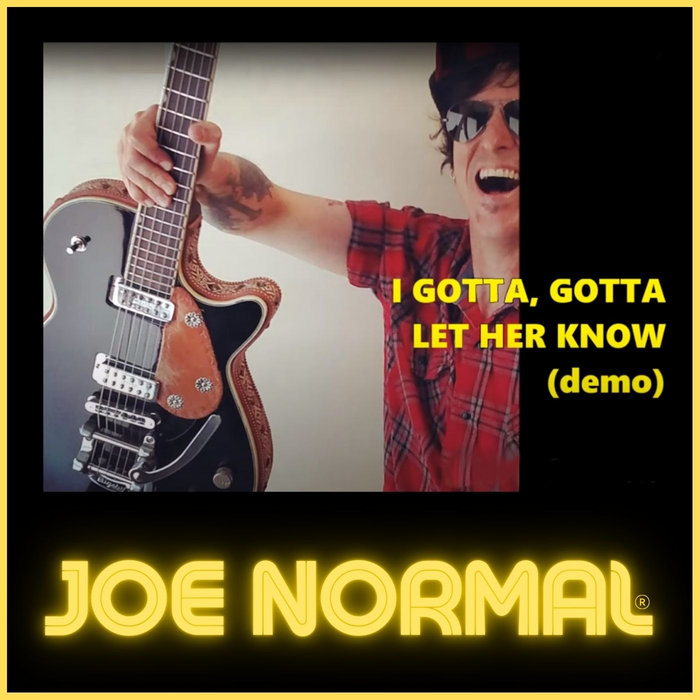 I Gotta, Gotta Let Her Know (unreleased demo) | Joe Normal