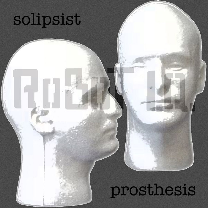 Solipsist Prosthesis | Robot IQ