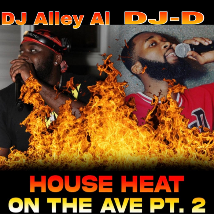 House Heat On The Ave Pt.2 | DJ-D & DJ Alley Al | DJ-D
