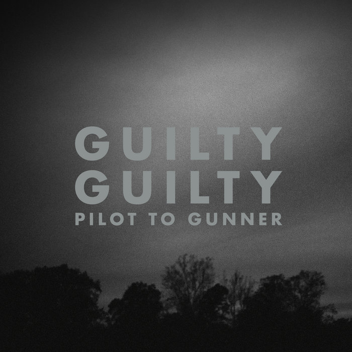 Guilty Guilty - 2023 Re-Issue | PILOT TO GUNNER | Arctic Rodeo Recordings