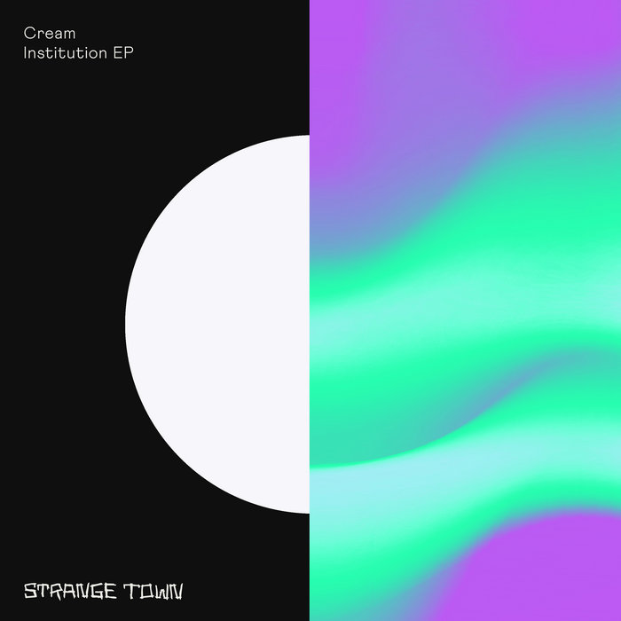 Cream - Institution EP | Cream | Strange Town Recordings