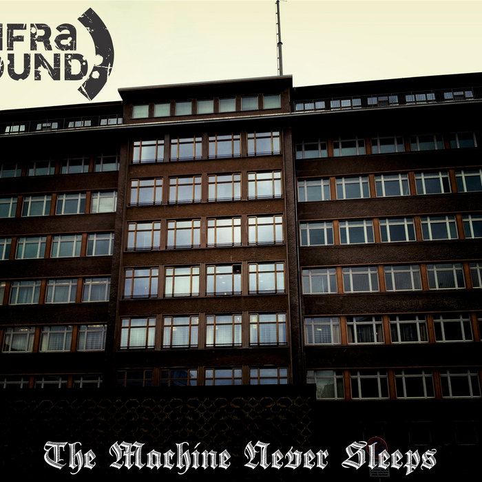 The Machine Never Sleeps (part 1) | (InfraSound)