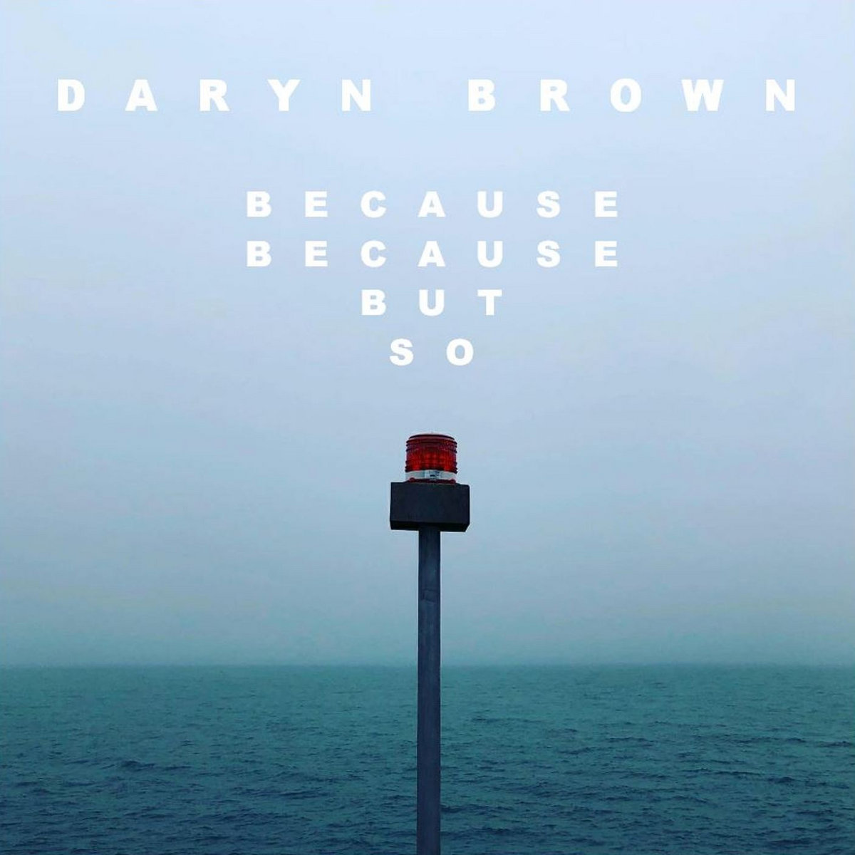 Because Because But So... | Daryn Brown
