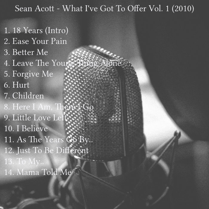 What I've Got To Offer Vol. 1 (2010) | Sean Acott