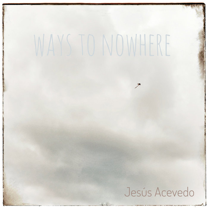 Ways to nowhere | Jesús Acevedo