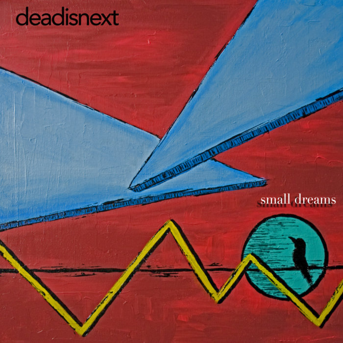 Small Dreams | deadisnext
