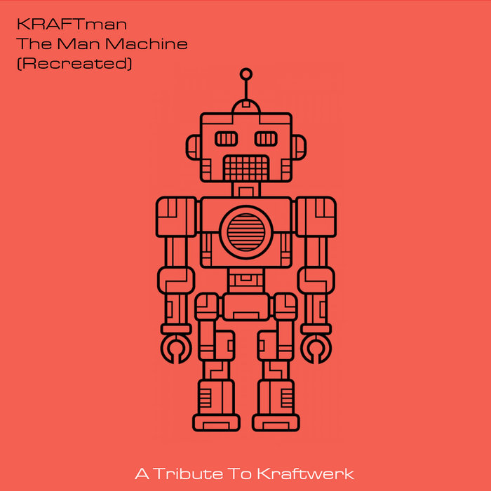The Man Machine (Recreated) | KRAFTman