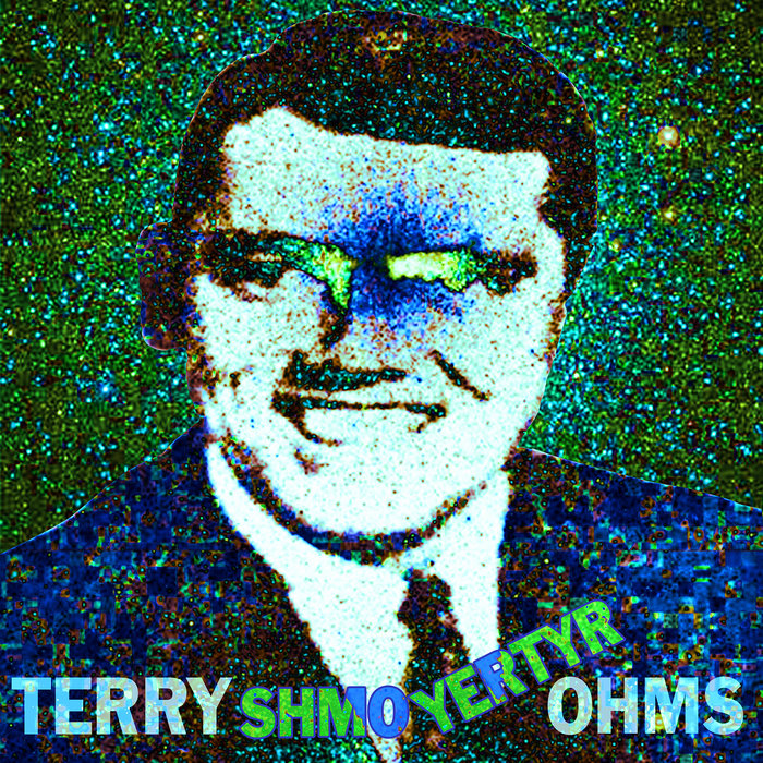 Shmo Yertyr | Terry Ohms